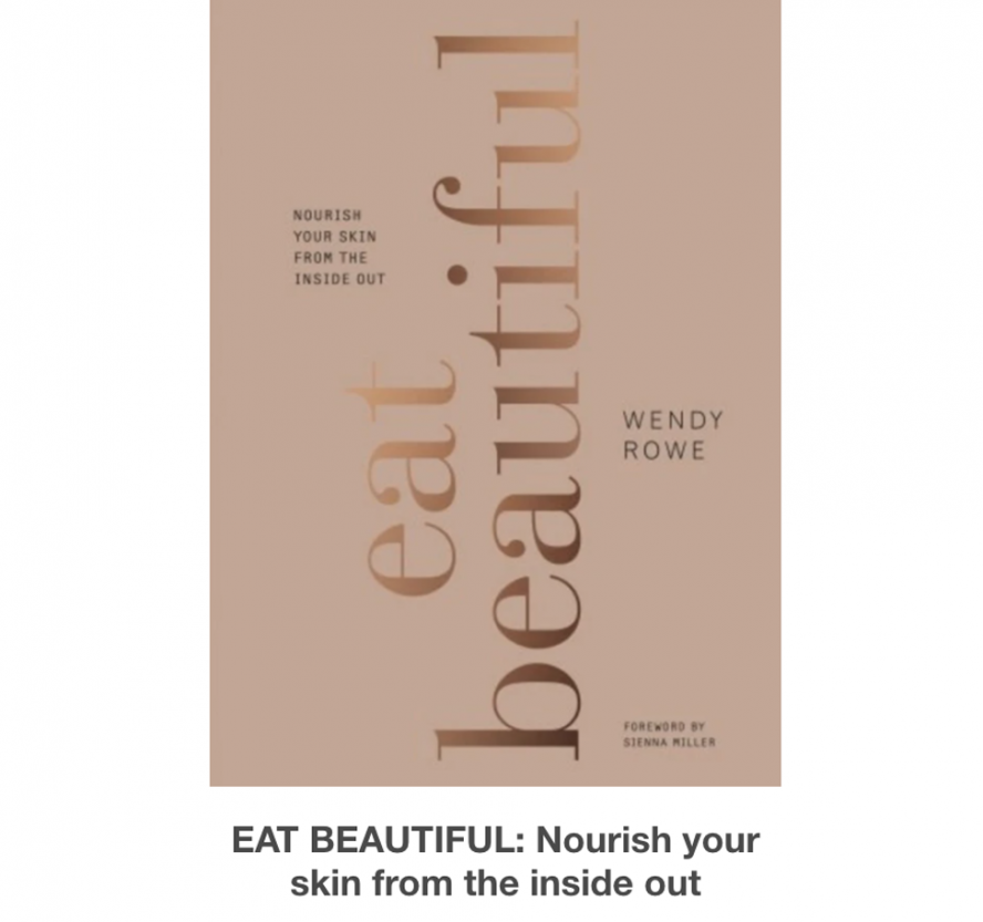 Eat Beautiful: Nourish your skin from the inside out - Wendy Rowe